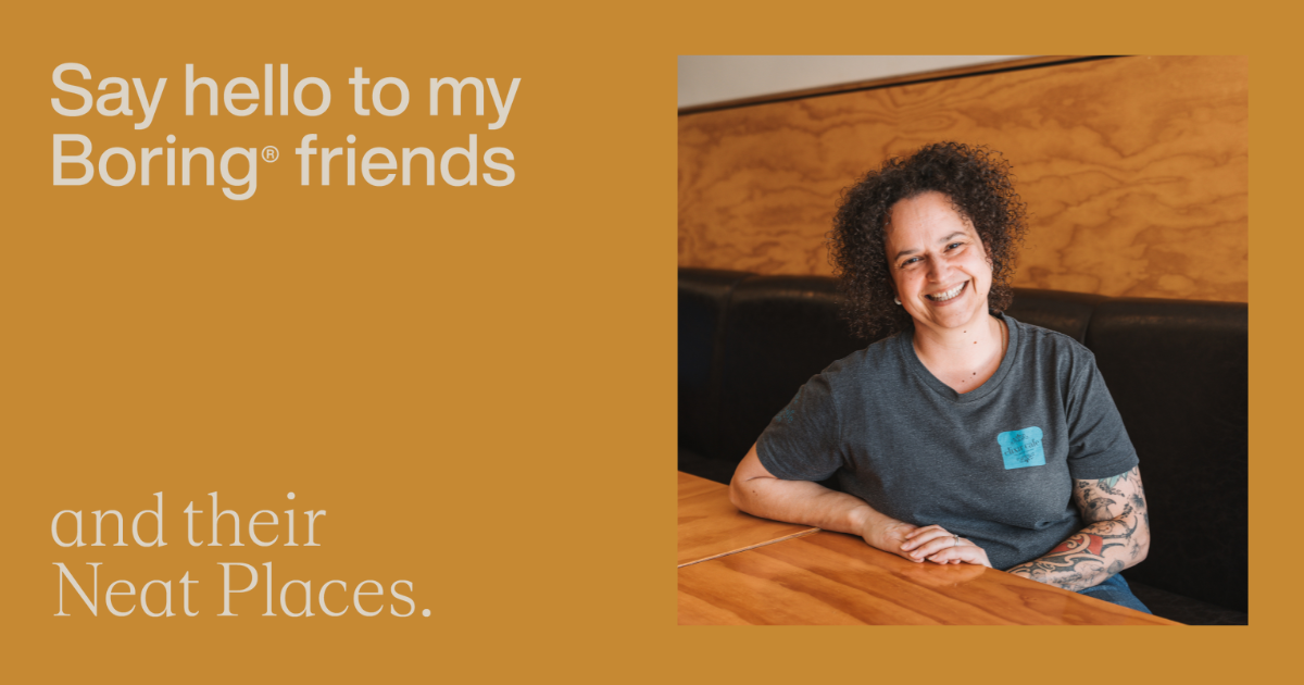 Say Hello to Our Boring® Friends and Their Neat Places.